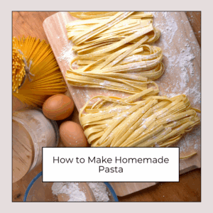How to Make Homemade Pasta (With Video)