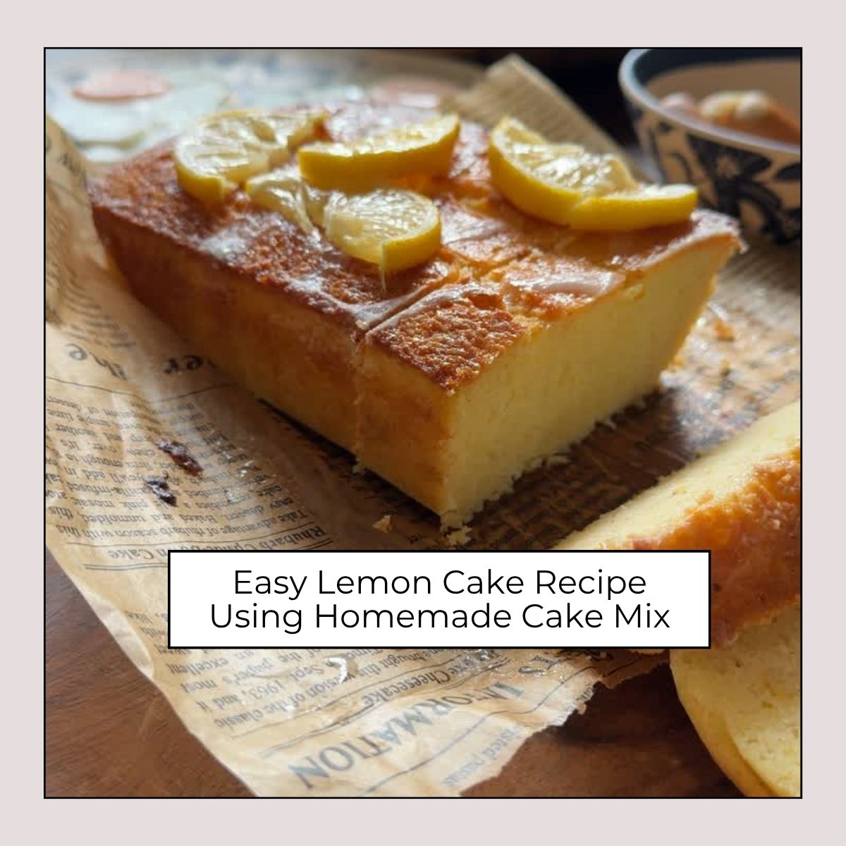Easy Lemon Cake Recipe Using Homemade Cake Mix